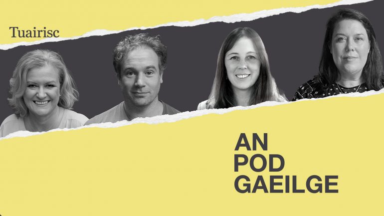 AN POD GAEILGE: ‘Tá obair le déanamh le dul i bhfeidhm go ciúin ar ...